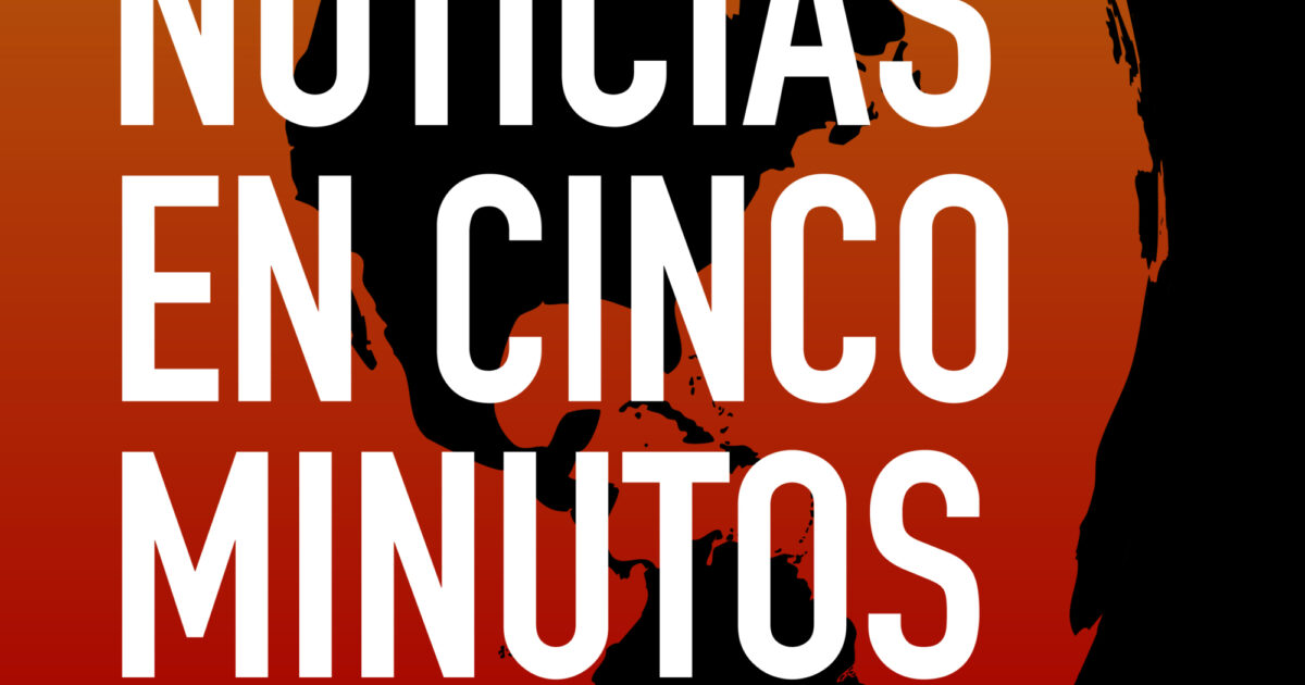 NOTICIAS EN CINCO MINUTOS