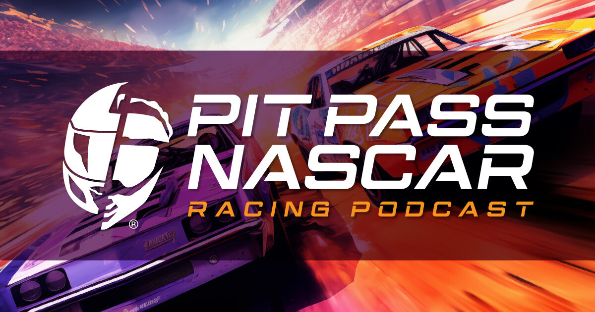 Pit Pass NASCAR Takes the Checkered Flag! | Evergreen Podcasts